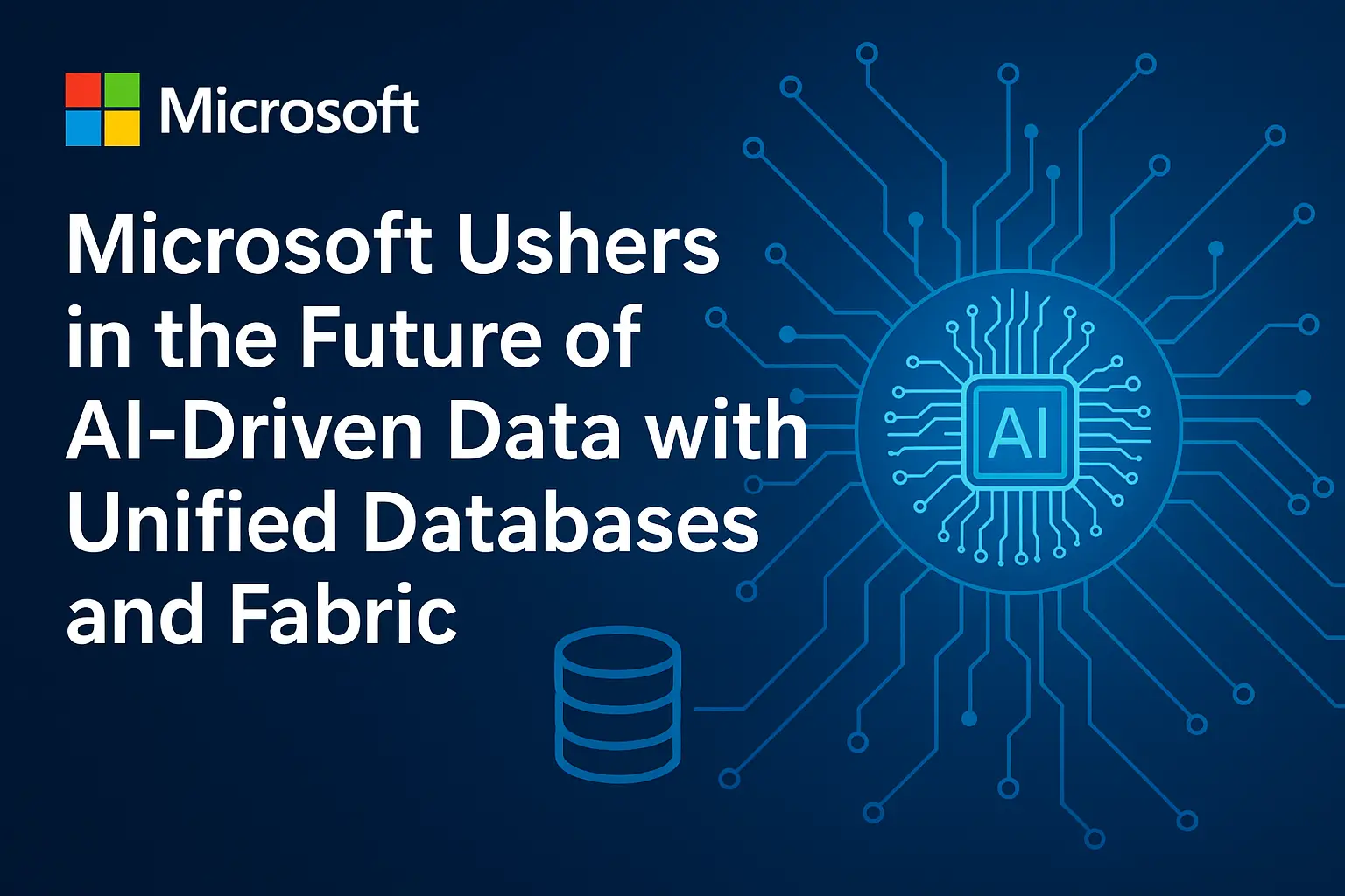 Microsoft Ushers In The Future Of Ai Driven Data With Unified Databases